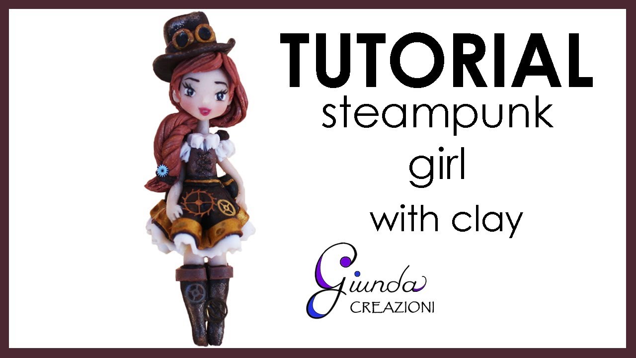 [ENG] DIY Steampunk girl in polymer clay - Tutorial Doll with fimo ...