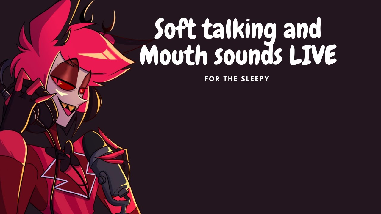 SOFT TALKING AND MOUTH SOUNDS LIVE! - YouTube