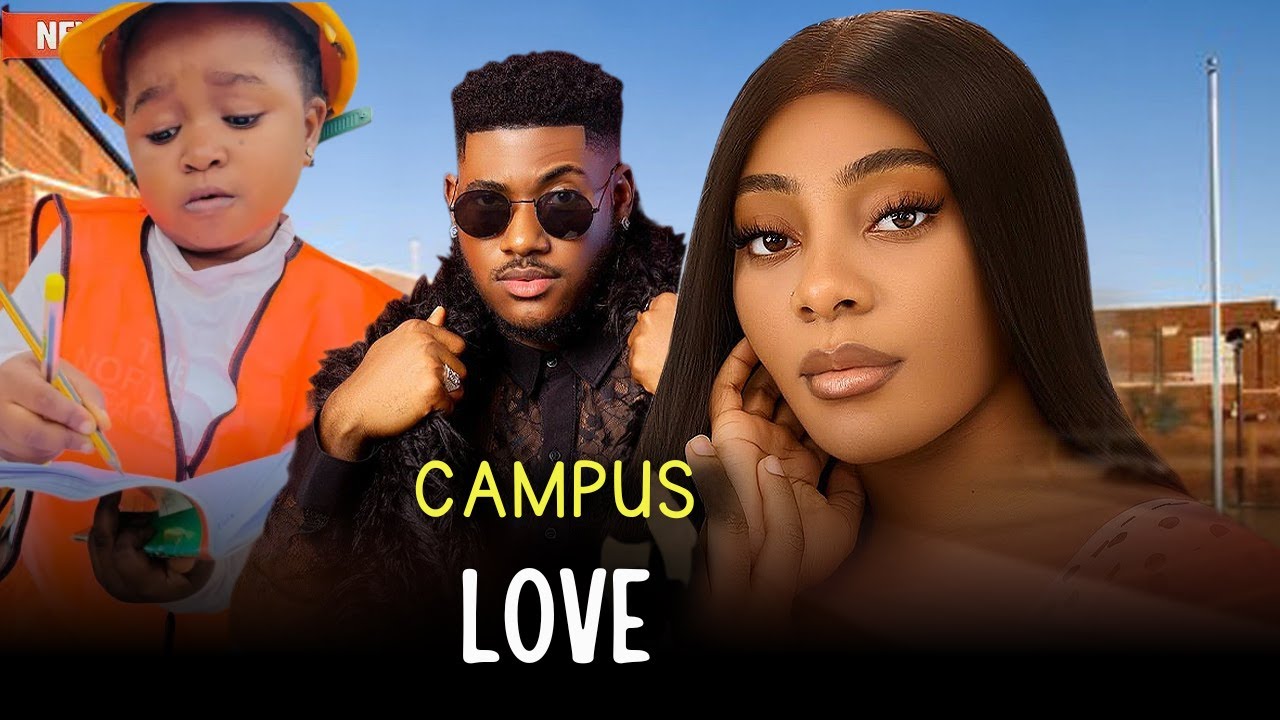 CAMPUS LOVE 5&6 - CHIDI DIKE, PRECIOUS .K. CHARLES LATEST 2025 NIGERIAN ...