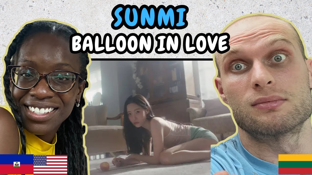 REACTION TO SUNMI (선미) - Balloon in Love (Official MV) | FIRST TIME LISTENING TO SUNMI - YouTube