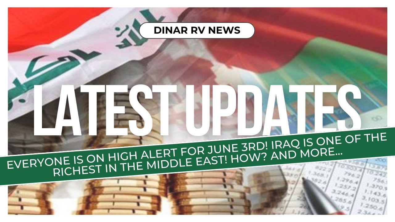 What's on 6/3?🚩Iraq is one of Richest in Middle East!🤔 Dinar RV Updates ...