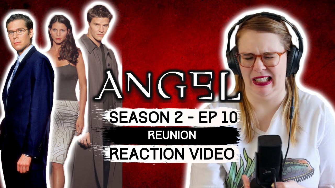 ANGEL - SEASON 2 EPISODE 10 REUNION (2000) REACTION VIDEO! FIRST TIME ...