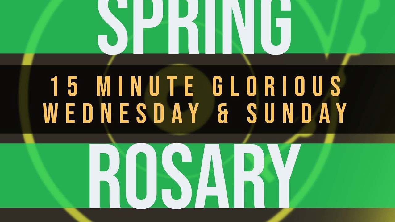 15 Minute Rosary - 3 - Glorious - Wednesday & Sunday - SPRING - YouTube