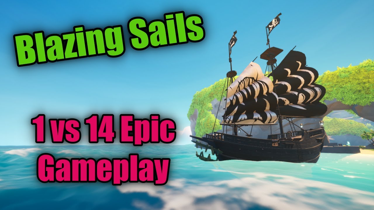 Blazing Sails Gameplay - 1 vs 14 Epic style - YouTube