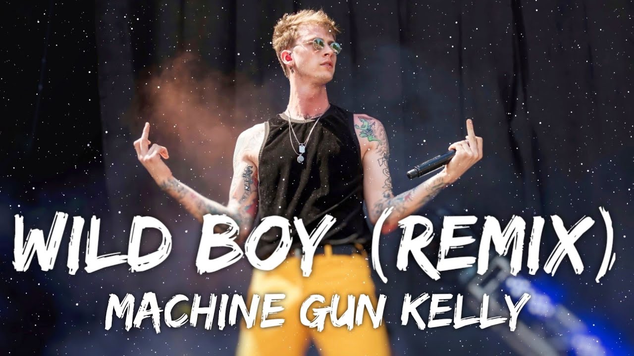 Machine Gun Kelly - Wild Boy (Remix) (Lyrics) - YouTube
