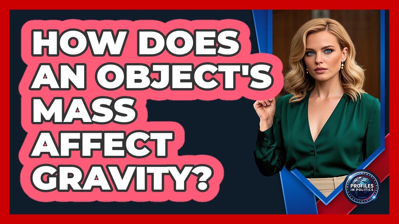 How Does An Object's Mass Affect Gravity? - Profiles in Politics - YouTube