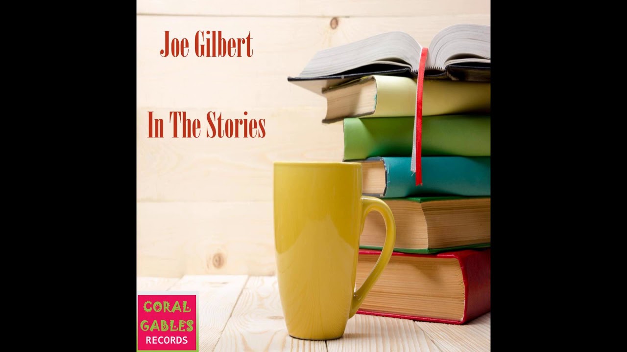 Joe Gilbert - In The Stories - YouTube