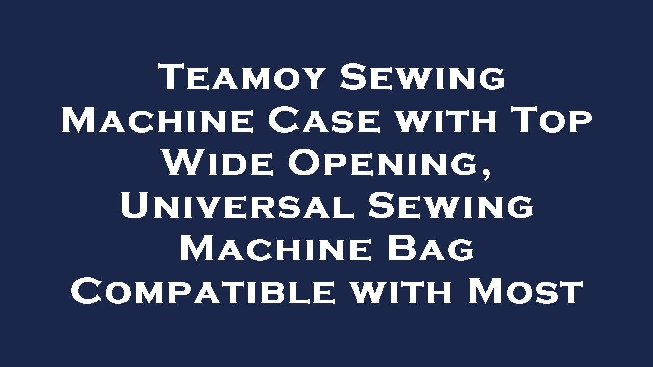 Teamoy Sewing Machine Case with Top Wide Opening, Universal Sewing ...