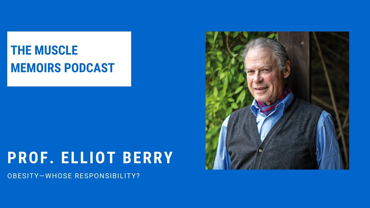 #74 Prof. Elliot Berry - Obesity — Whose Responsibility? - YouTube