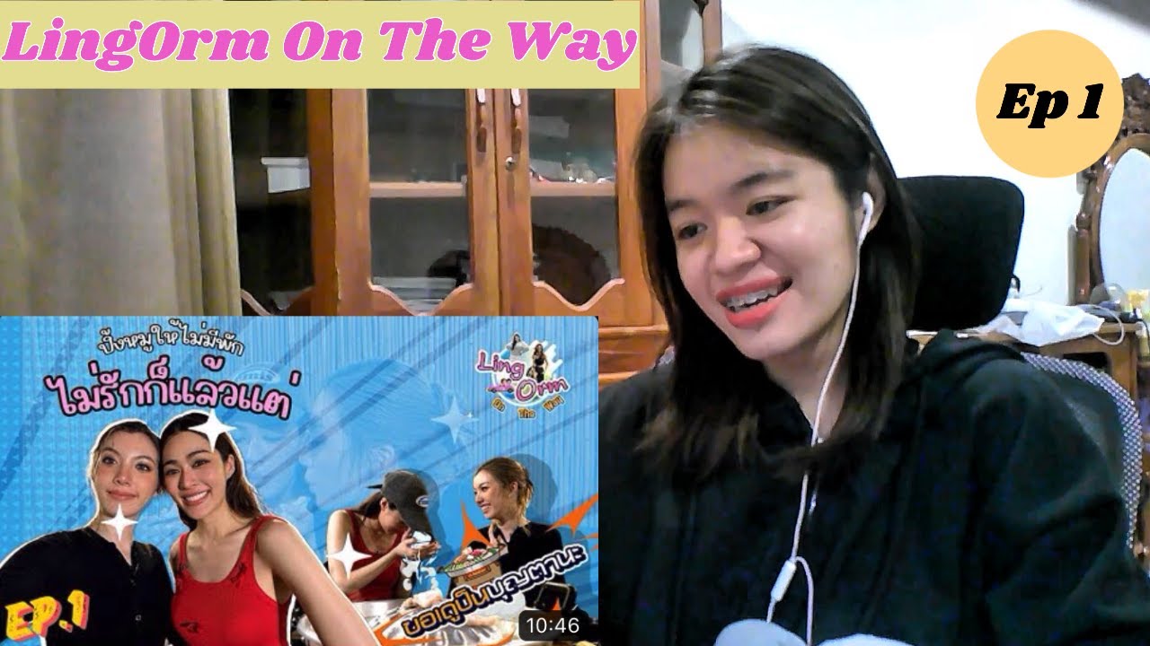 Ling Orm On The Way EP. 1 | Reaction - YouTube