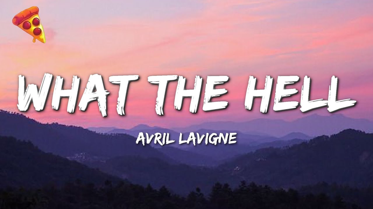 Avril Lavigne - What The Hell (Lyrics) - YouTube