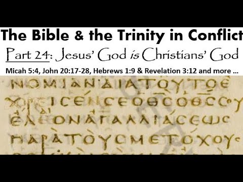 The Bible & the Trinity in Conflict - Part 24: Jesus’ God is Christians ...