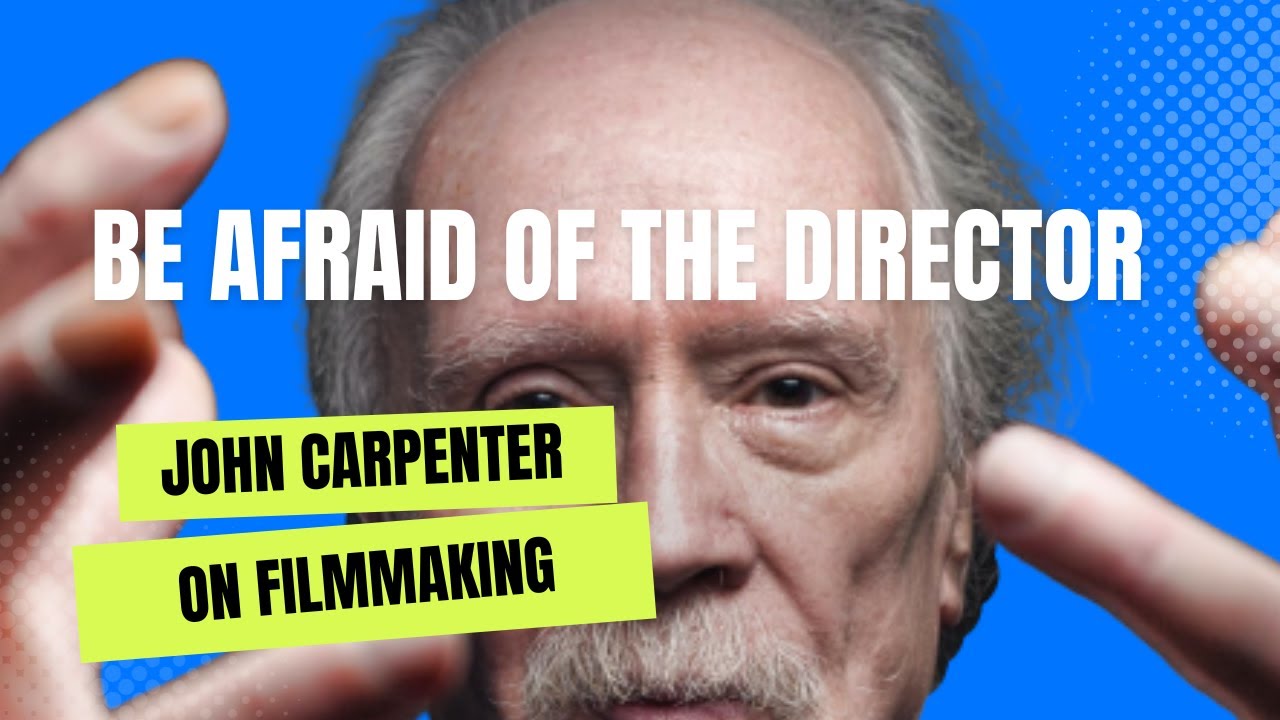 "You Almost Have to be Afraid of the Director," John Carpenter on ...