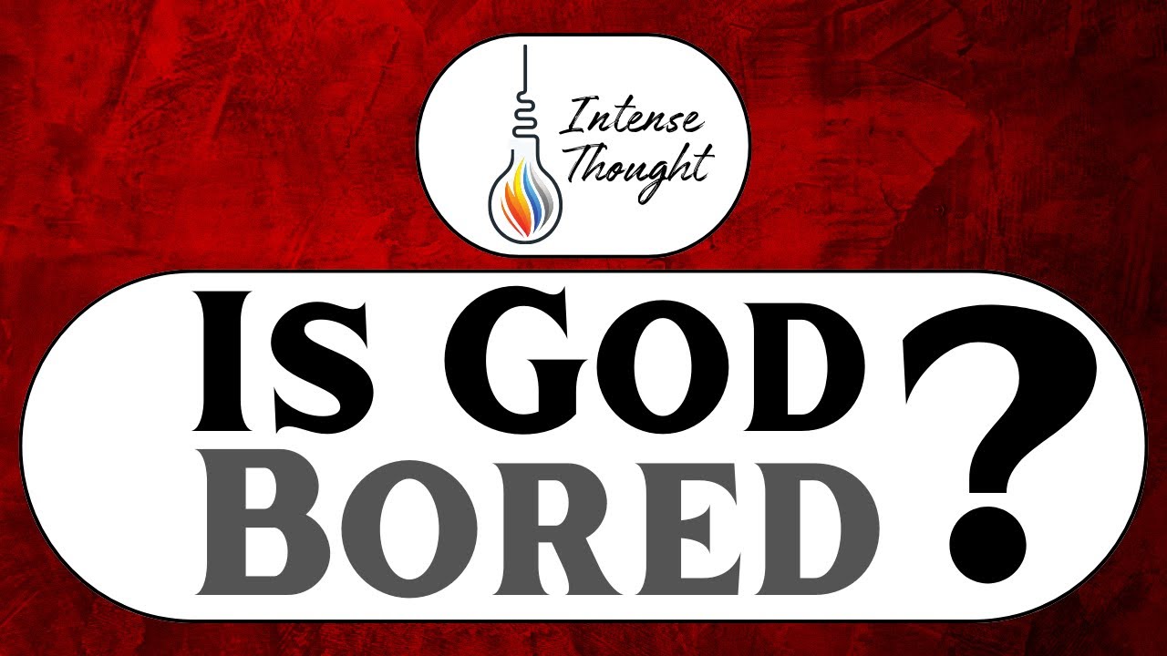 Is God Bored? How His Motivation Gives Your Life Purpose - YouTube