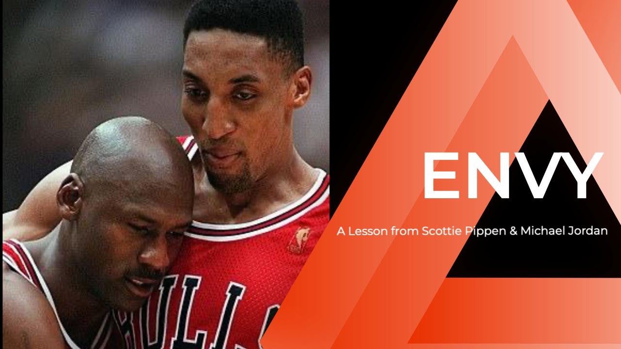 Don’t Let Envy Hold You Back: A Lesson from Scottie Pippen and Michael ...