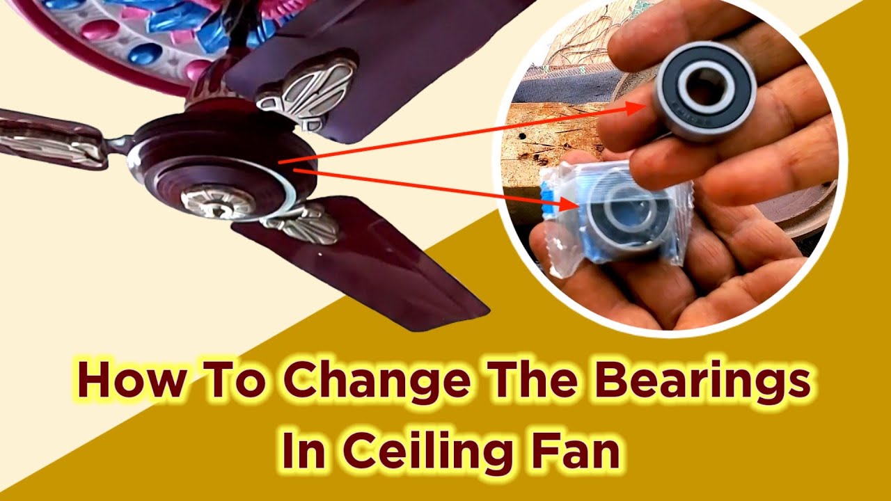 How To Change The Bearings In Cealing Fan | Step-by-Step Bearing ...