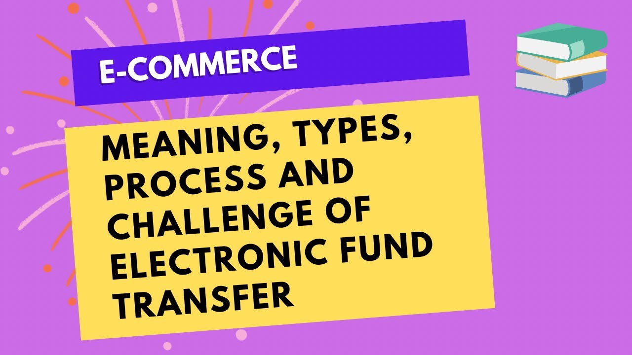 Meaning, Types, Process and Challenges of Electronic Fund Transfer| E ...