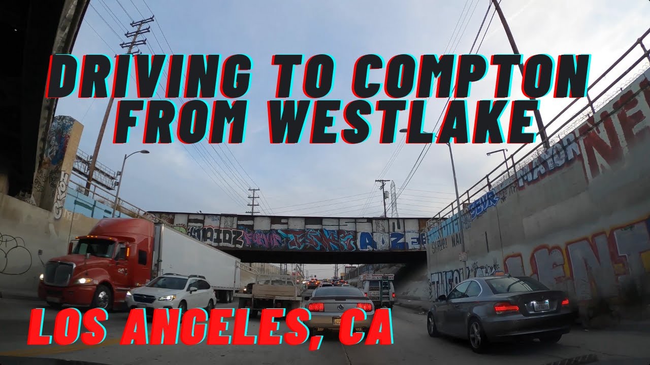 [4K] Driving to COMPTON from WESTLAKE – LOS ANGELES, CA – Downtown LA ...
