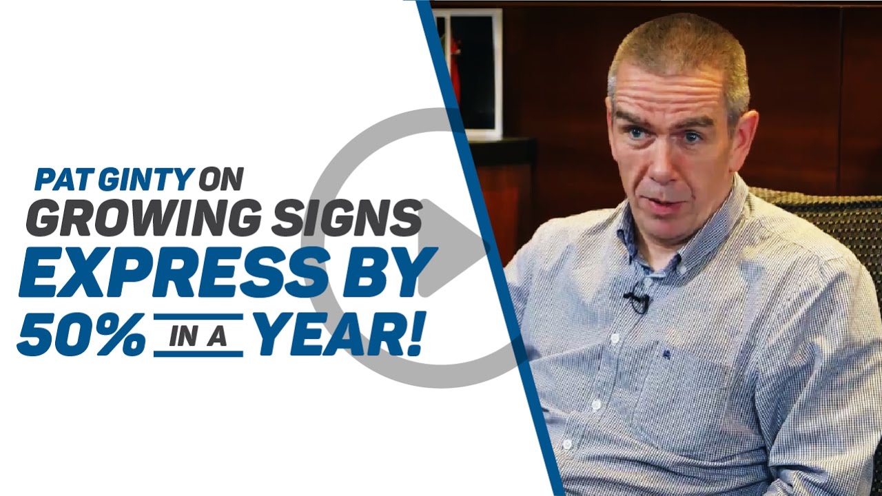 Pat Ginty on Growing Signs Express by 50% in a Year with Business ...