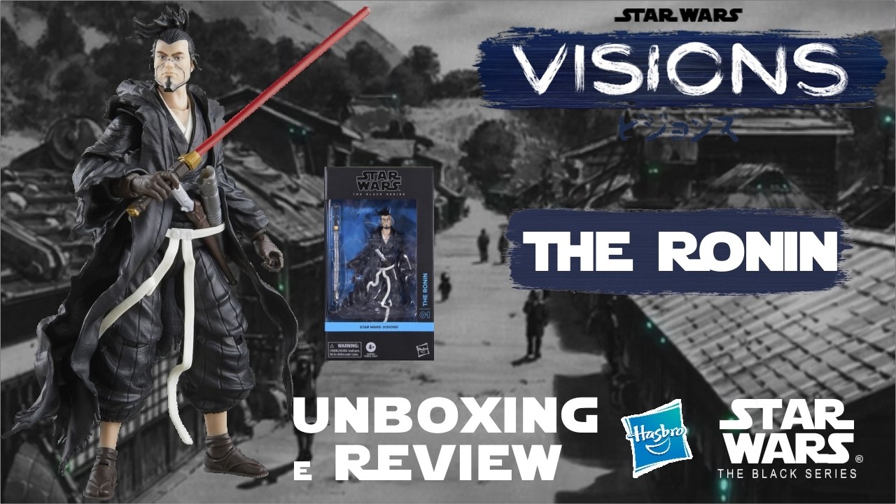 The Ronin - Star Wars Visions - Black Series - Unboxing e review - YouTube