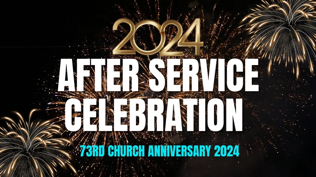 AFTER SERVICE CELEBRATION - 73rd CHURCH ANNIVESARY - YouTube