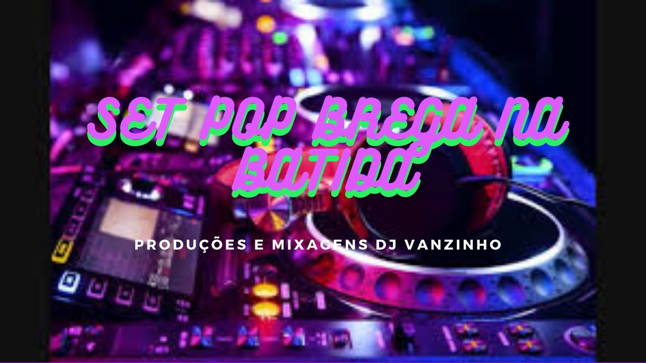 Set Pop Brega na Batida by Dj Vanzinho - YouTube