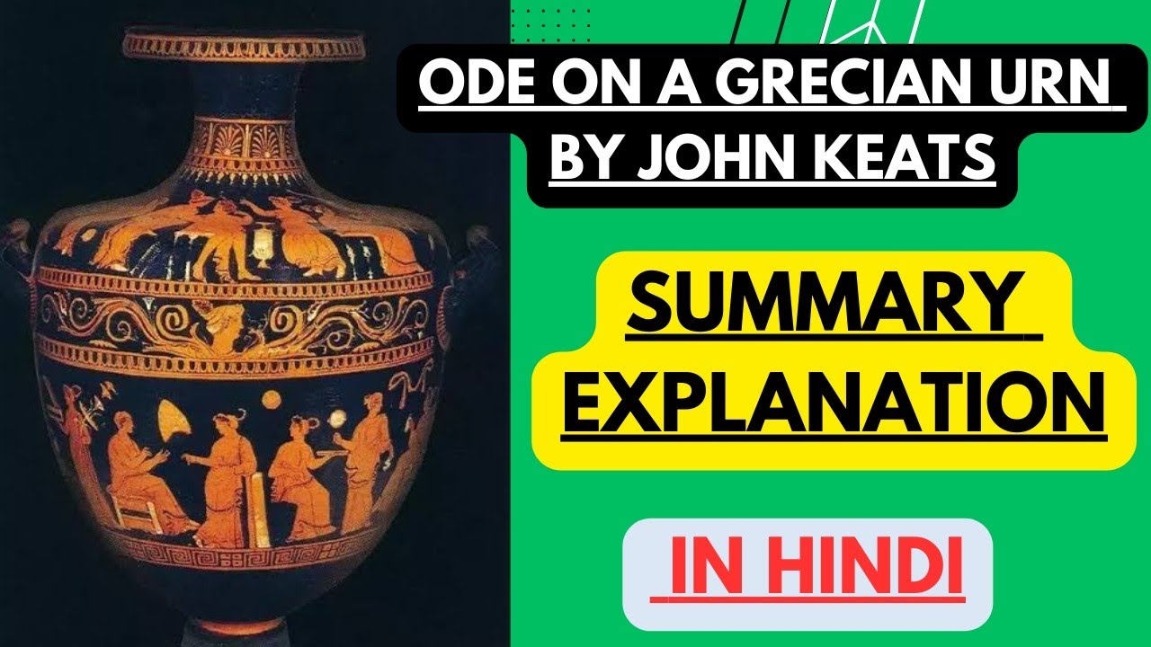 Ode on a Grecian Urn by John Keats | Summary Explanation in Hindi - YouTube