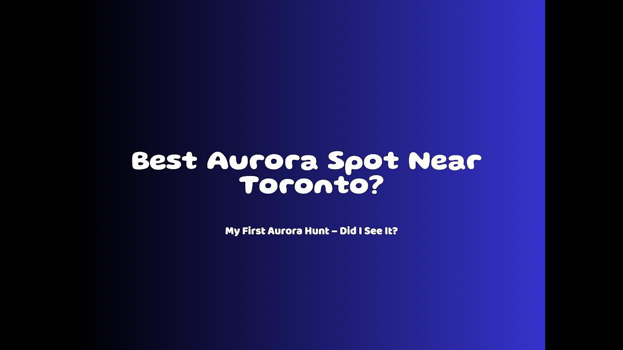 How to See the Northern Lights Near Toronto – My First Aurora Chase ...