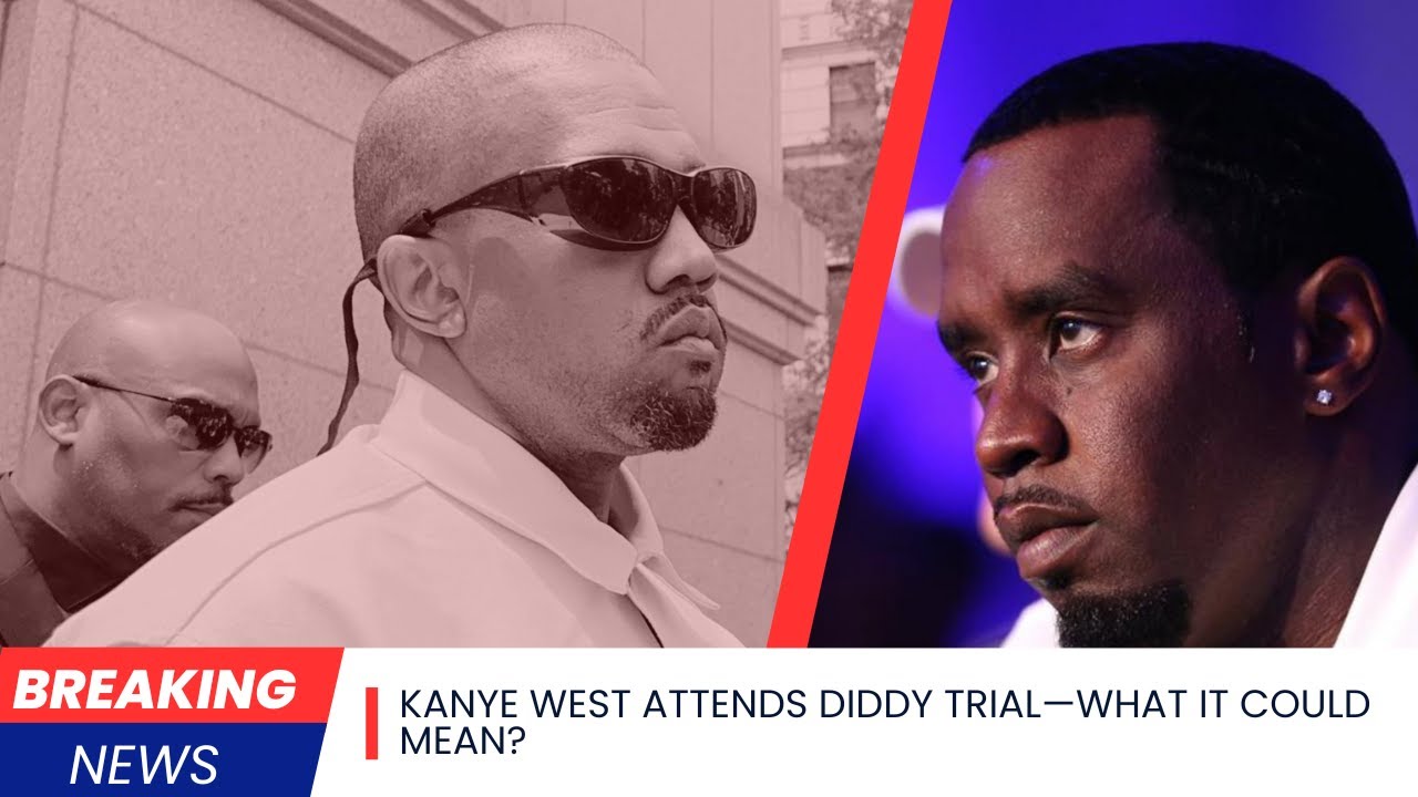 Kanye West’s Courtroom Drama at Diddy Trial—Mystery Appearance ...