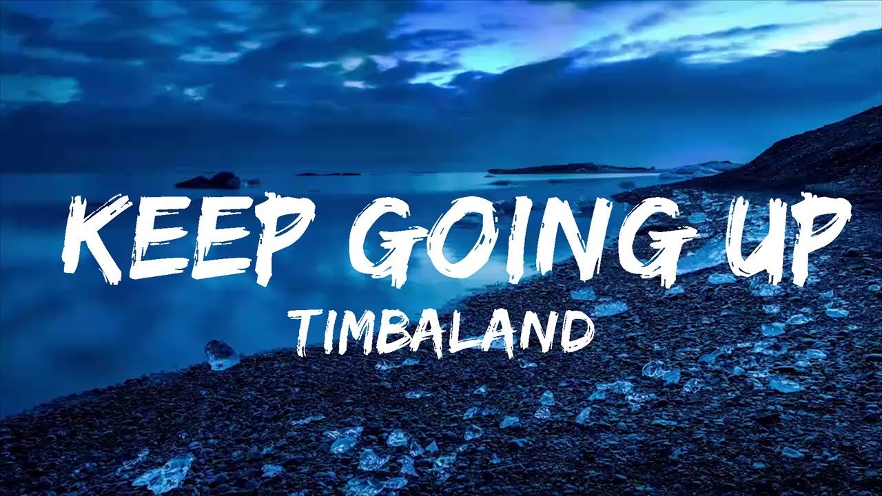 Play List || Timbaland - Keep Going Up (Lyrics) ft. Nelly Furtado ...