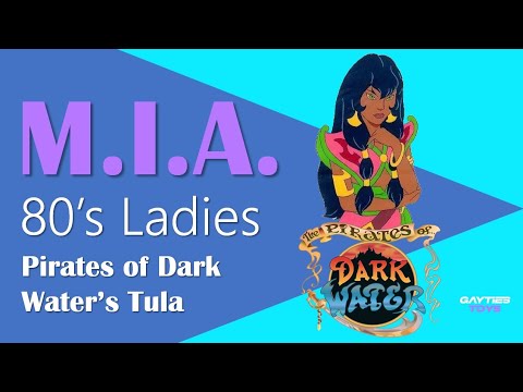 MIA 80s Ladies: Pirates of Dark Water's Tula - YouTube