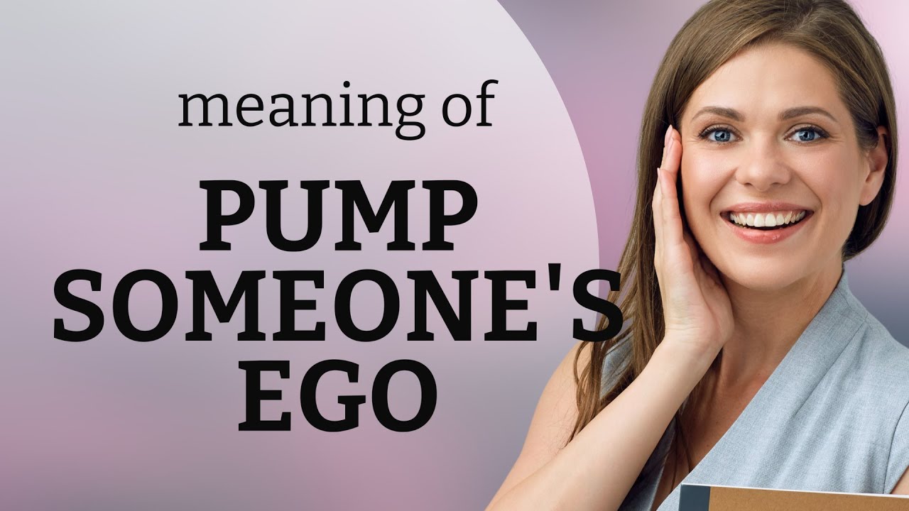Boosting Confidence or Inflating Pride? Understanding "Pumping Someone ...