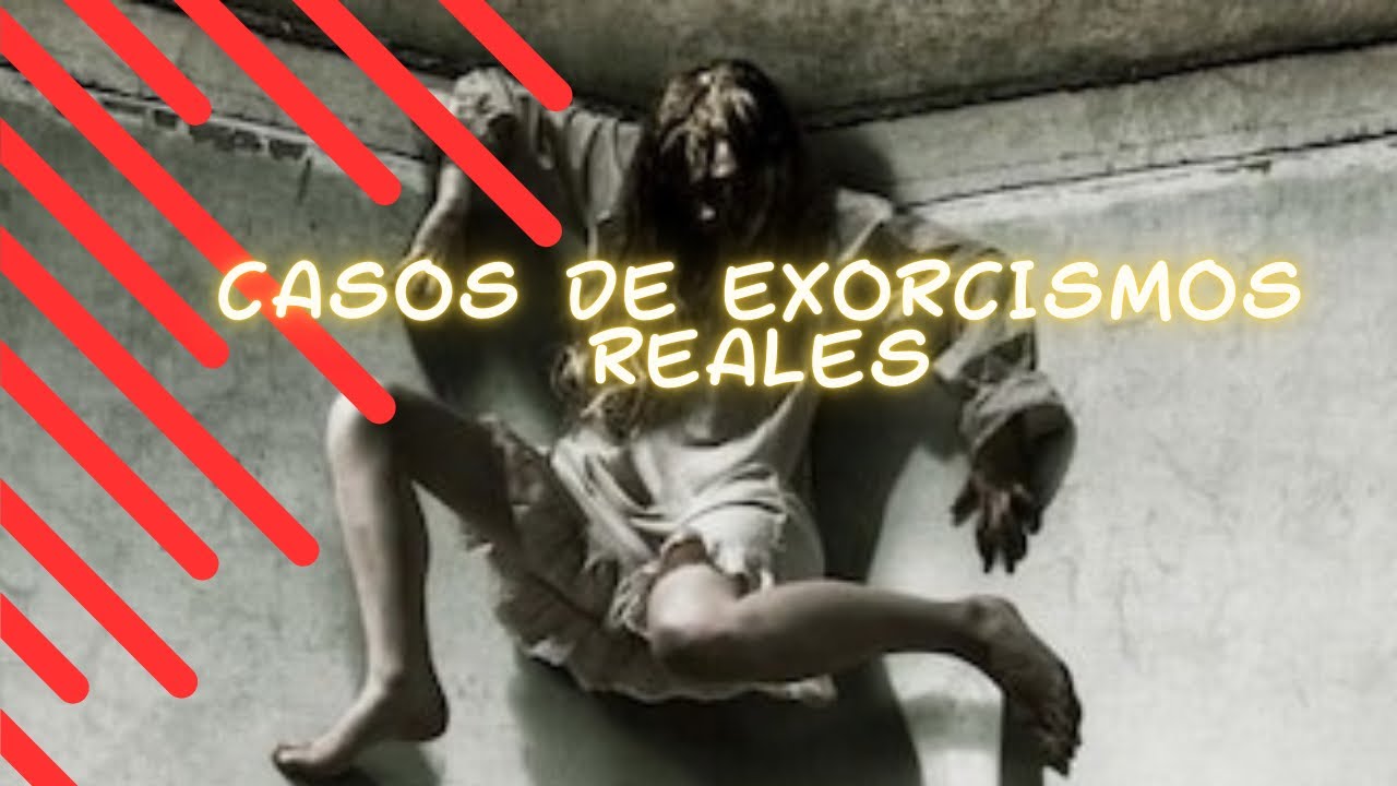 Exorcismos Reales - YouTube