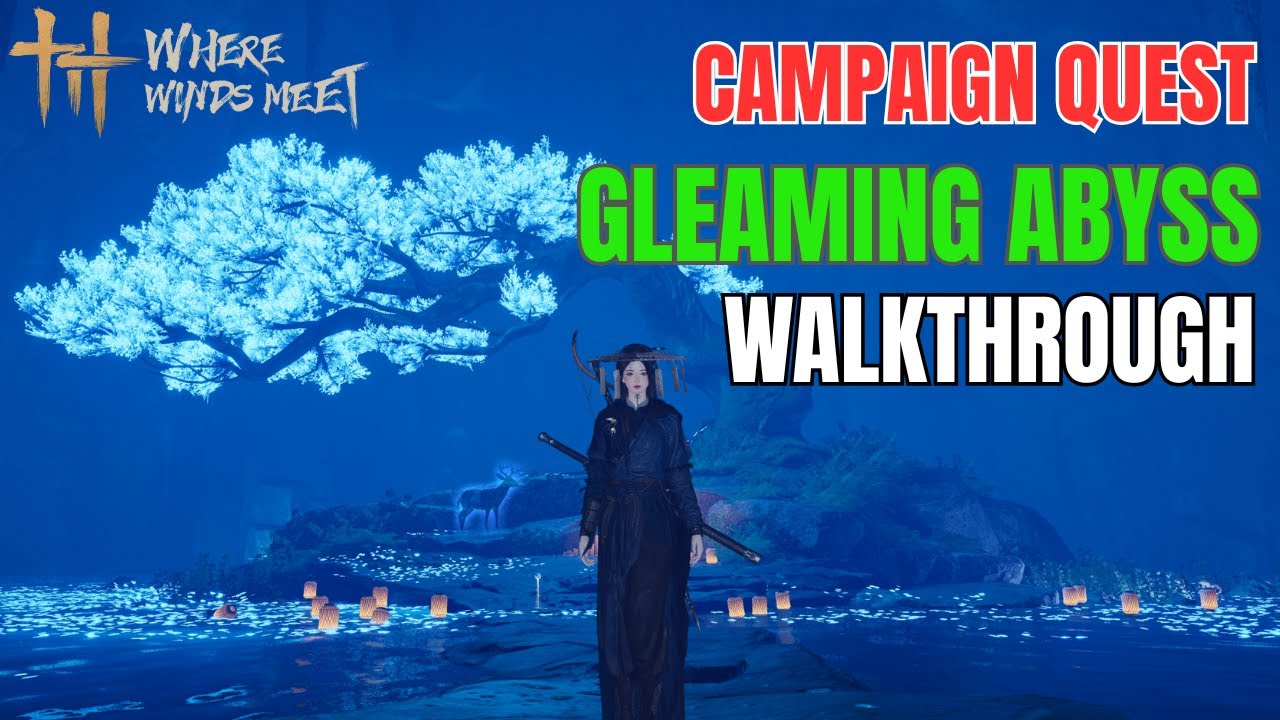 Where Winds Meet - Campaign Quest: Gleaming Abyss Walkthrough - YouTube