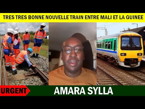AMARA Sylla Très très bonne nouvelle train entre le Mali et la guinée ...