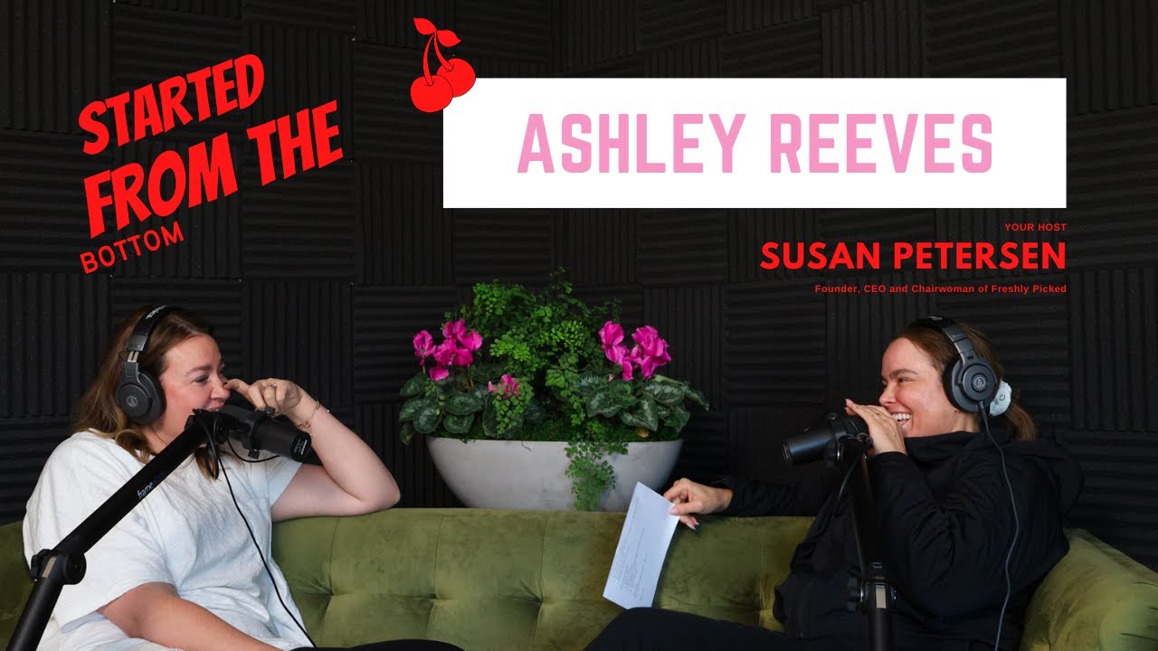 STARTED FROM THE BOTTOM PODCAST | with Ashley Reeves - YouTube