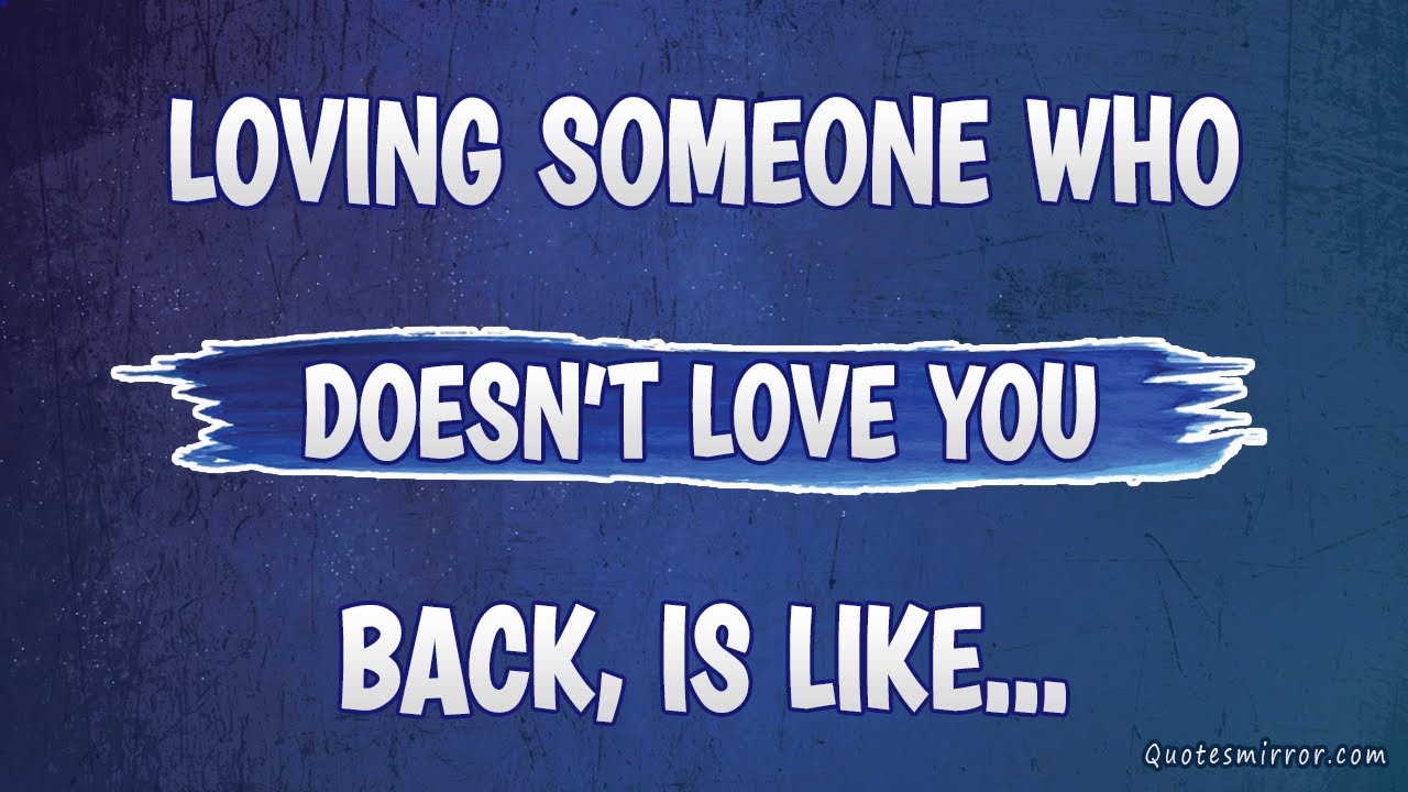 Loving Someone Who Does Love You Back, Is Like... | Quotes Mirror - YouTube