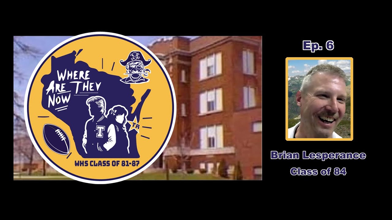 Ep. 6 Where are they now WHS Brian Lesperance class of 84 - YouTube