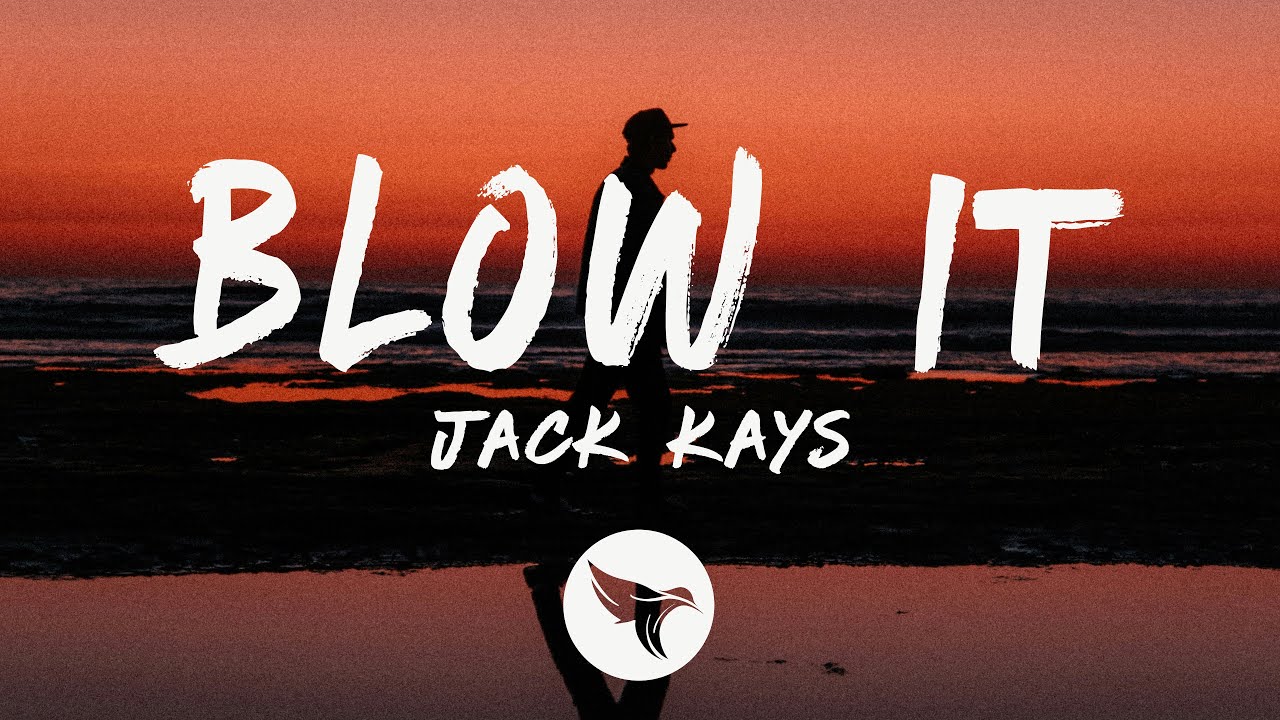 Jack Kays - Blow It (Lyrics) - YouTube