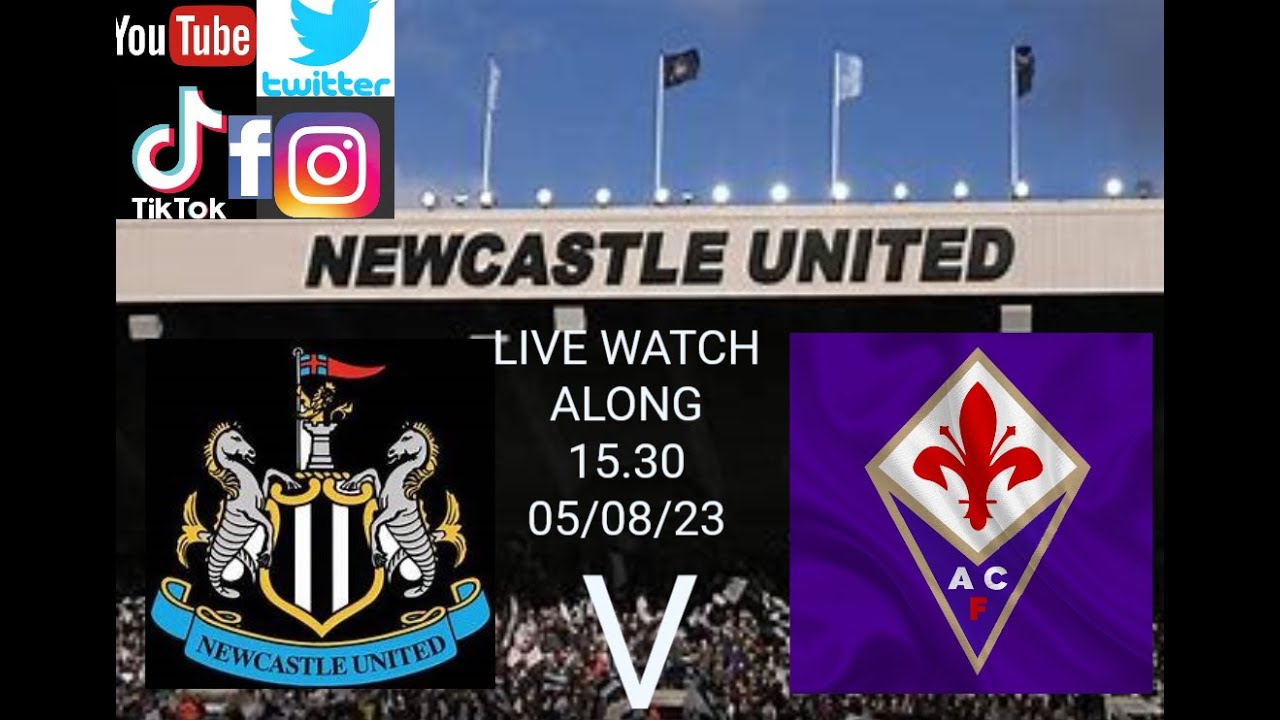 NEWCASTLE UTD V FIORENTINA SELA CUP LIVE WATCH ALONG SATURDAY 15.30 ...