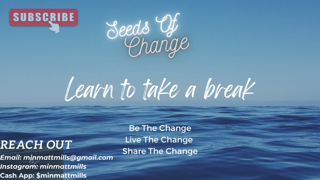 How to take a break in life: Seeds of Change Ep. 42 - YouTube