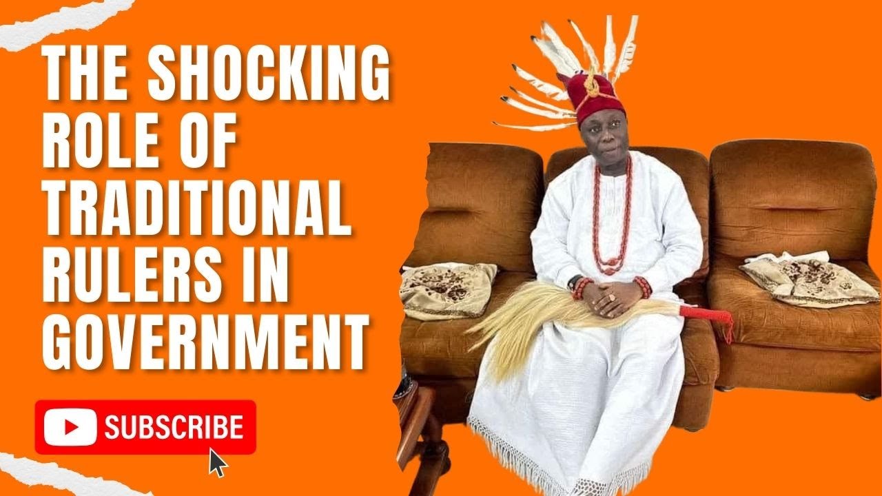 The Shocking Role Of Traditional Rulers In Government - YouTube