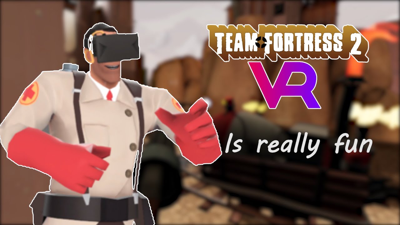 Team Fortress 2 in VR - It's Incredible - YouTube