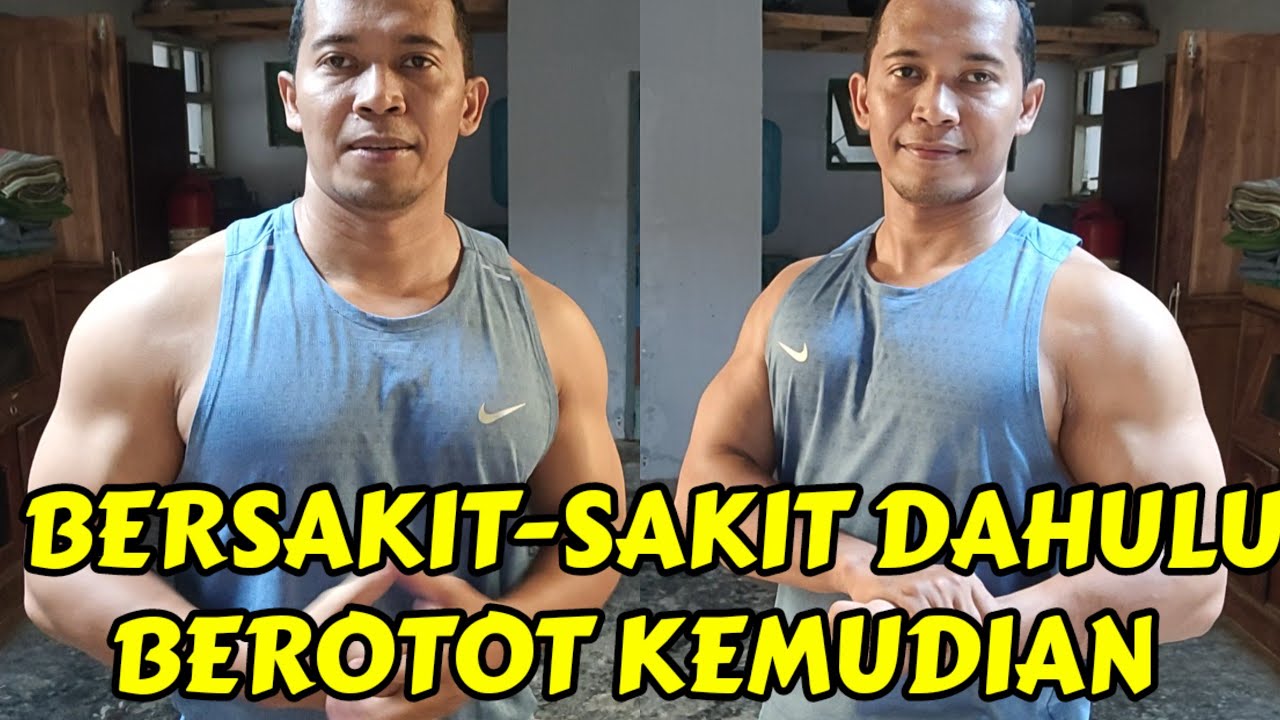 BERSAKIT-SAKIT DAHULU BEROTOT KEMUDIAN @muscleerfans7458 - YouTube