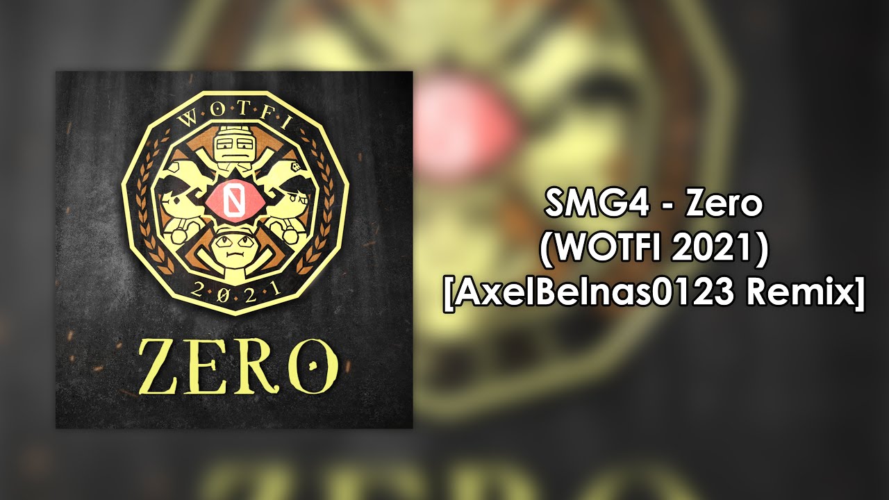 SMG4 - Zero (WOTFI 2021) [AxelBelnas0123 Remix] - YouTube