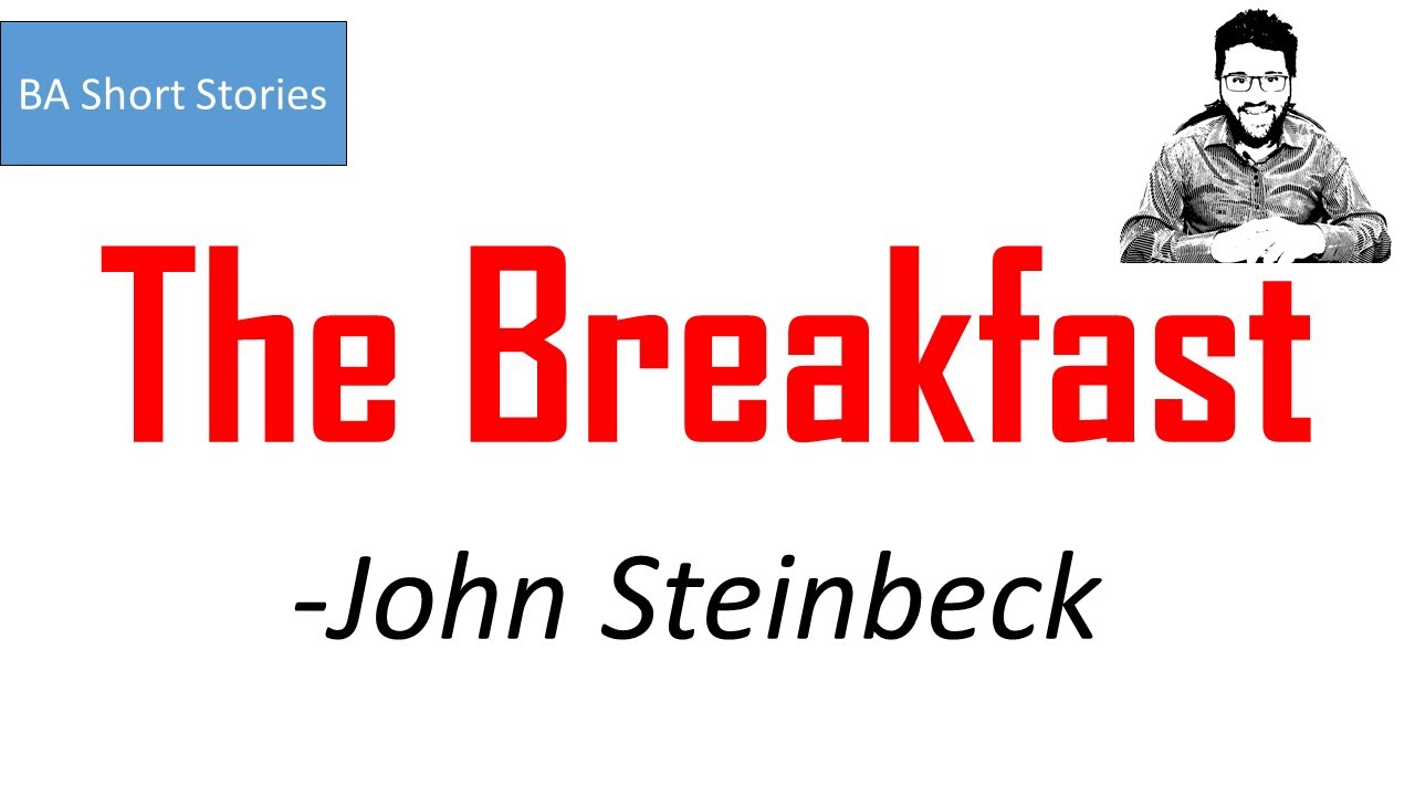 BA English Short Stories| Breakfast by John Steinbeck - BA Part 1 - BA ...