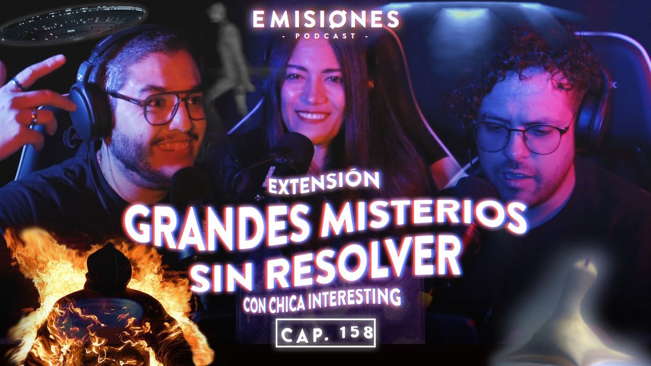 Capítulo 158: Grandes MISTERIOS sin resolver con @chicainteresting ...