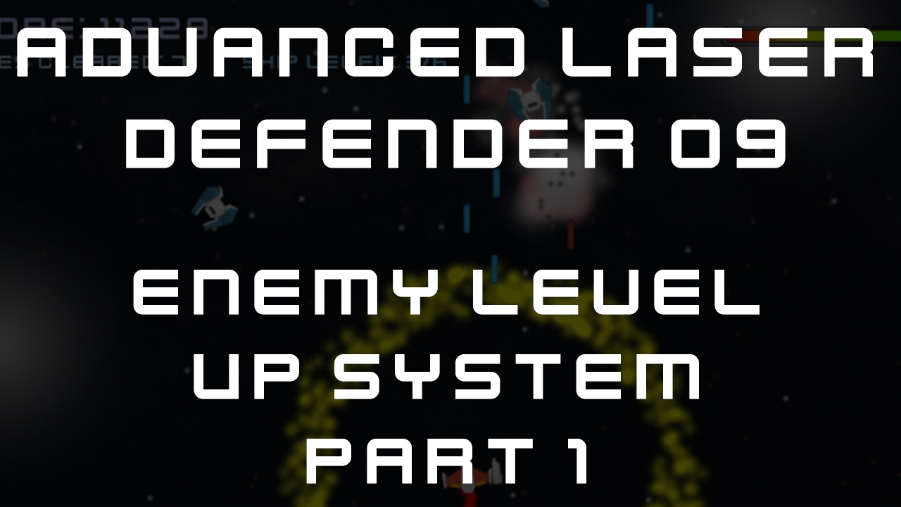 Make a 2D Advanced Laser Defender Game | 09 - Enemy Level Up System Part 1 - YouTube
