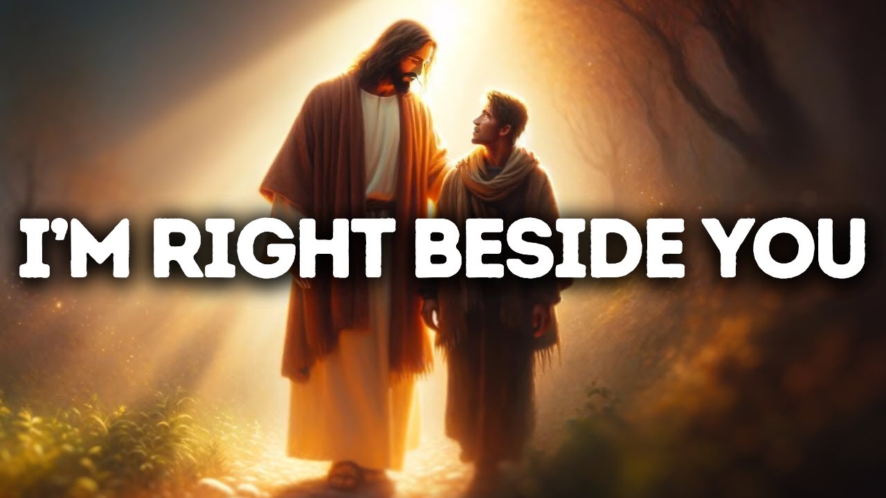 I Am Right Beside You | God Message Today | God Message for You Today ...