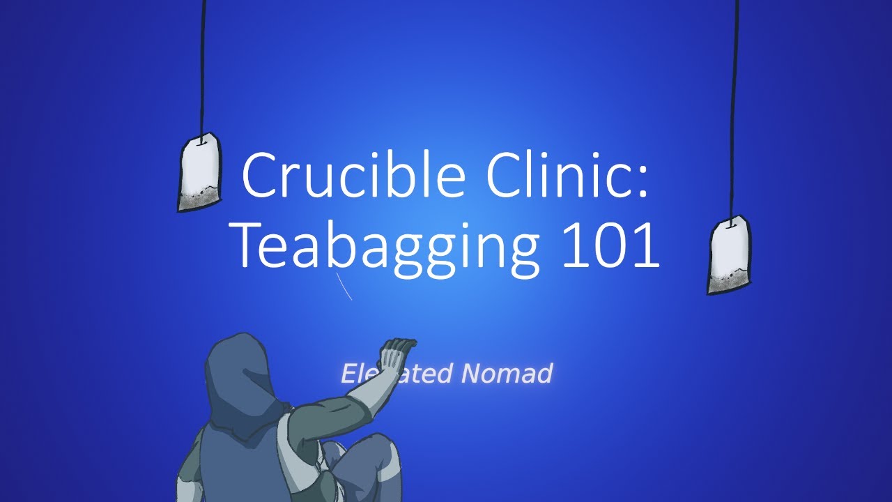 Crucible Clinic: Teabagging 101 - YouTube